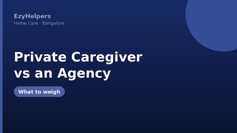 Hiring a Private Caregiver vs an Agency in India: What to Weigh ...
